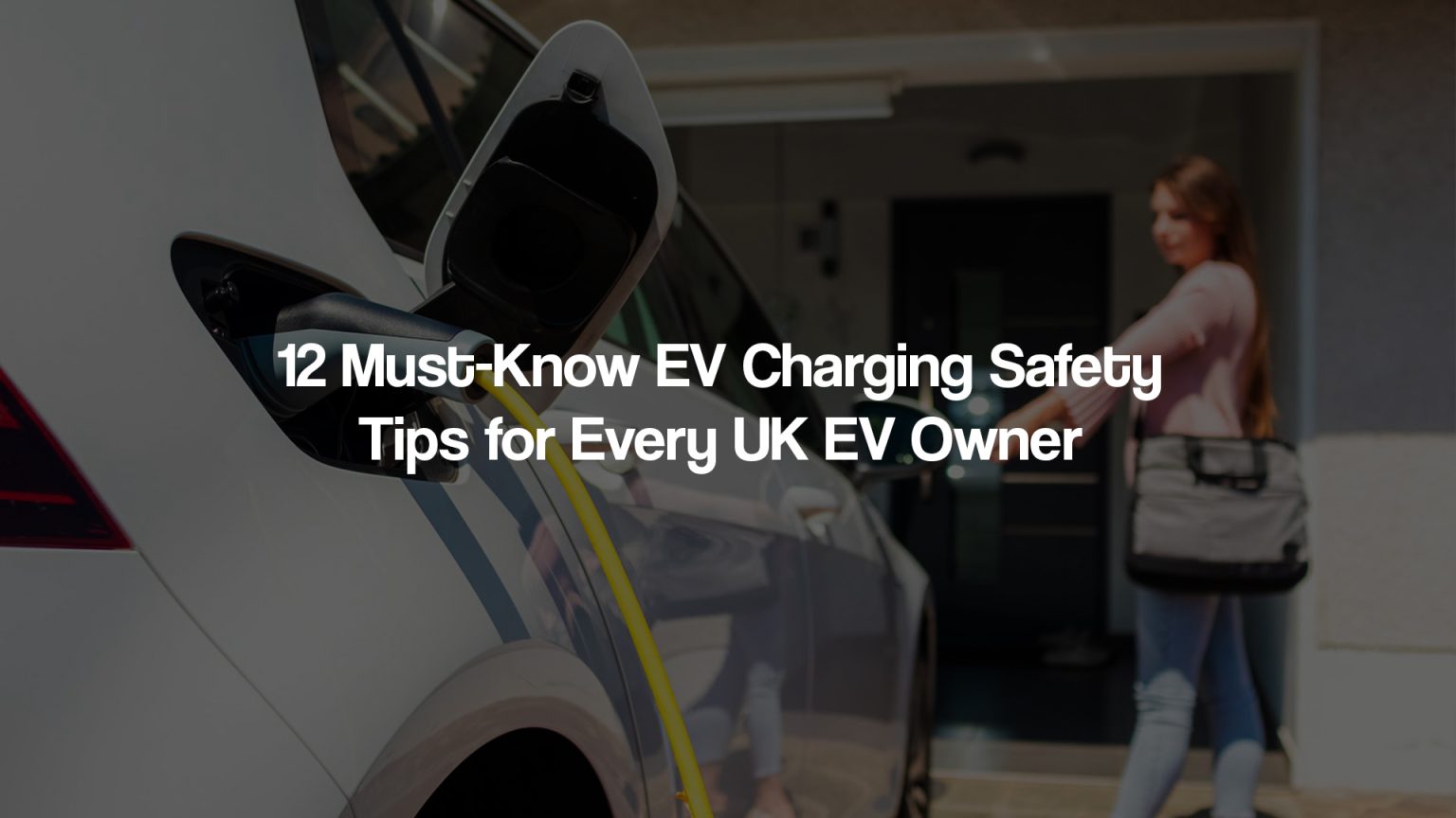 12 Essential EV Charging Safety Tips for UK Drivers
