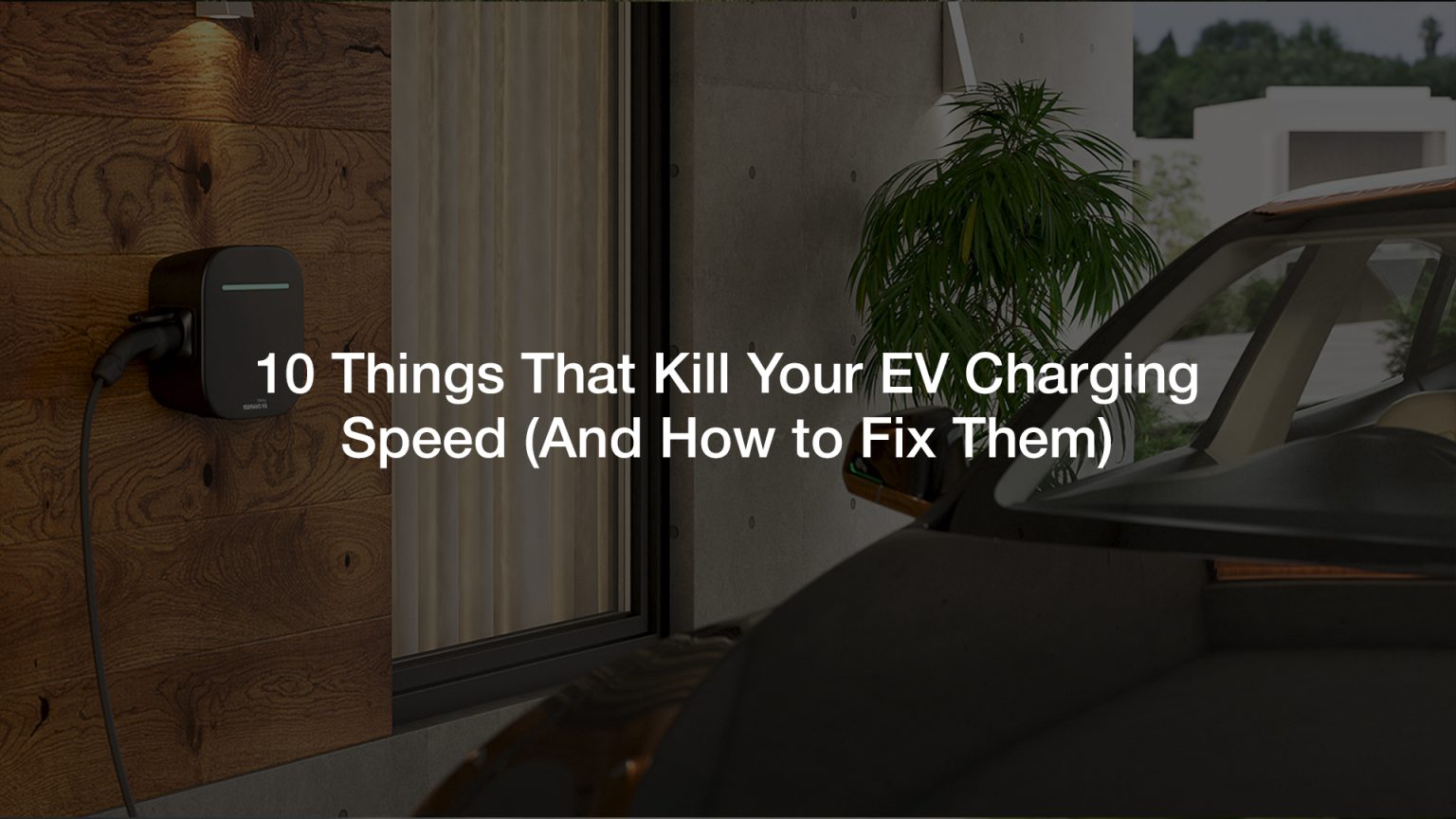 10 Factors That Slow EV Charging Speed & Fixes