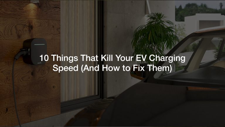 10 Factors That Slow EV Charging Speed & Fixes